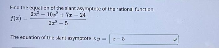 Solved Find the equation of the slant asymptote of the | Chegg.com