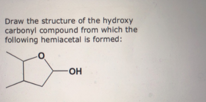 Solved Draw the structure of the hydroxy carbonyl compound | Chegg.com