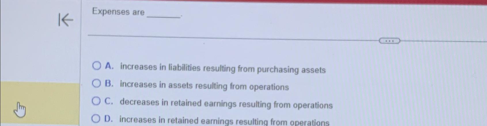 Expenses areA. ﻿increases in liabilities resulting | Chegg.com