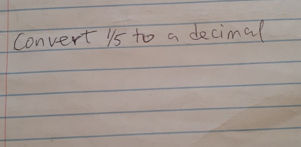 Solved Convert 15 to a decimal Convert 1/5 to a decimal | Chegg.com