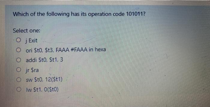 Solved Which of the following has its operation code 101011? | Chegg.com