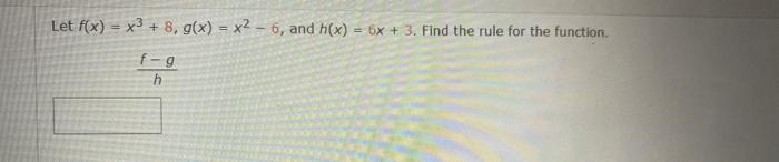 Solved Let f(x) = x3 + 8. g(x) = x2 - 6, and h(x) = 5x + 3. | Chegg.com