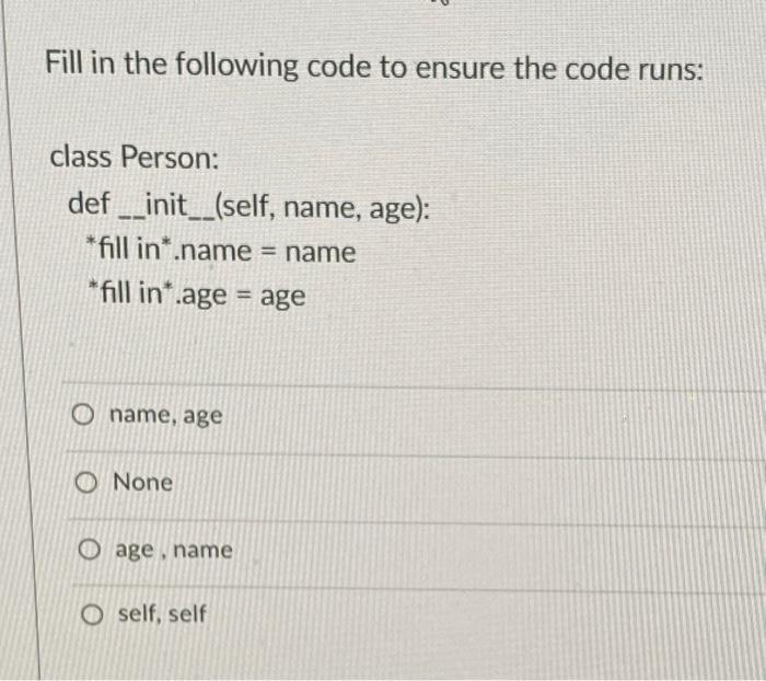 Solved Fill in the following code to ensure the code runs: | Chegg.com