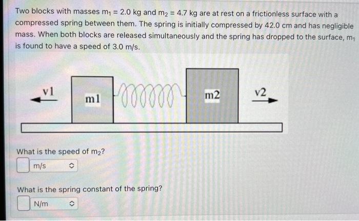 Solved Two blocks with masses m1=2.0 kg and m2=4.7 kg are at | Chegg.com