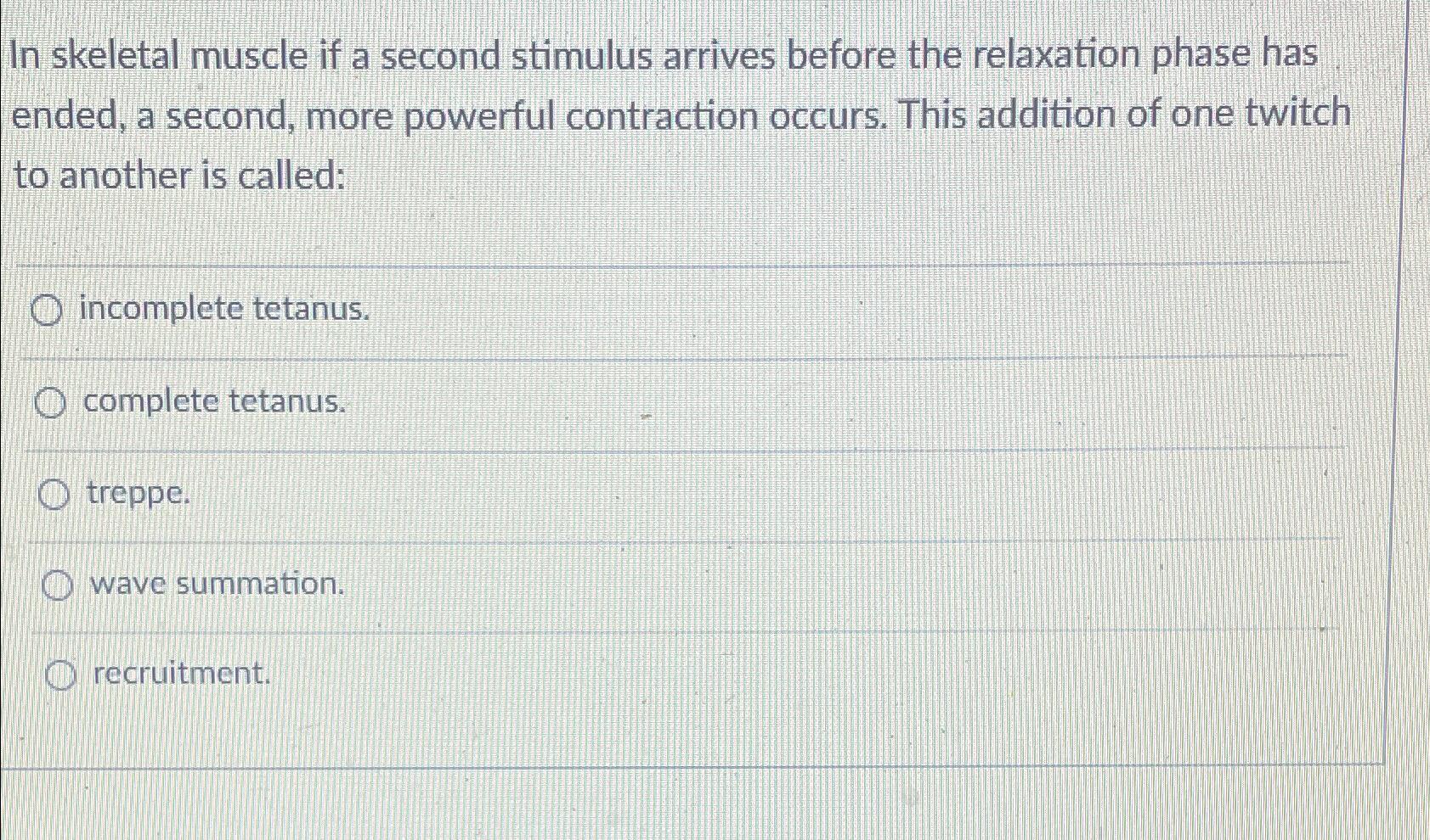 Solved In skeletal muscle if a second stimulus arrives | Chegg.com