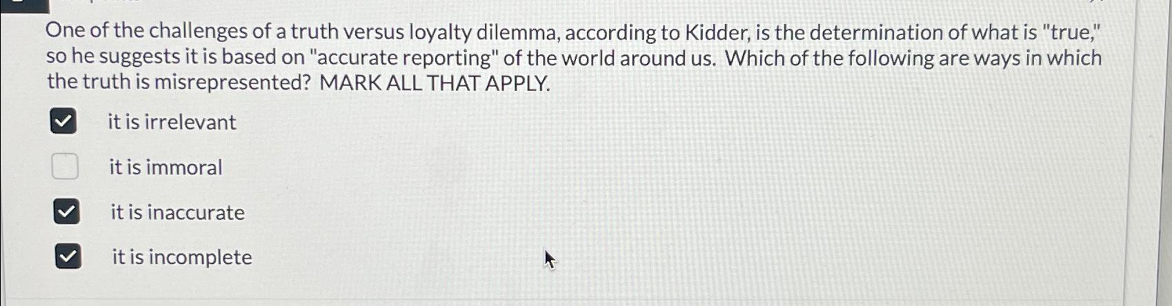 Solved One of the challenges of a truth versus loyalty | Chegg.com