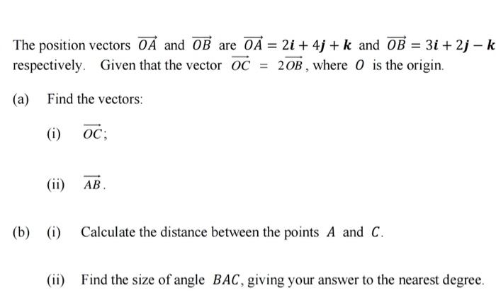 Solved = The position vectors OA and OB are OA = 2i + 4j + k | Chegg.com