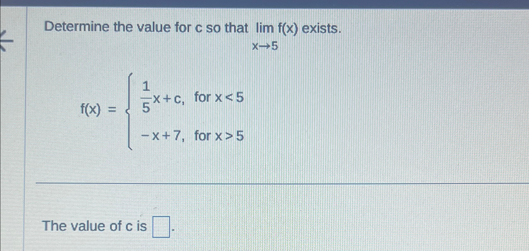 Solved Determine the value for c ﻿so that limx→5f(x) | Chegg.com