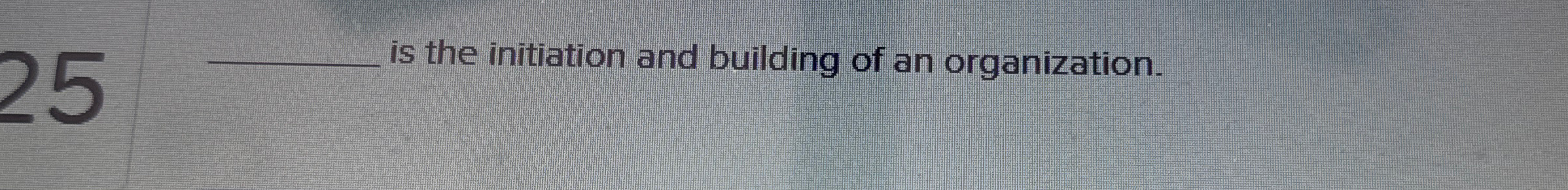 Solved 25q, ﻿is the initiation and building of an | Chegg.com