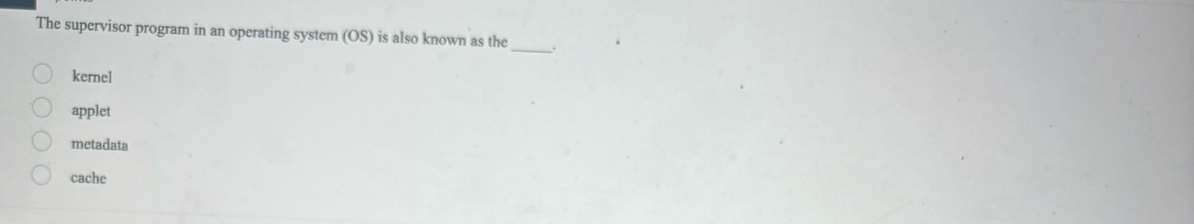 Solved The supervisor program in an operating system (OS) | Chegg.com