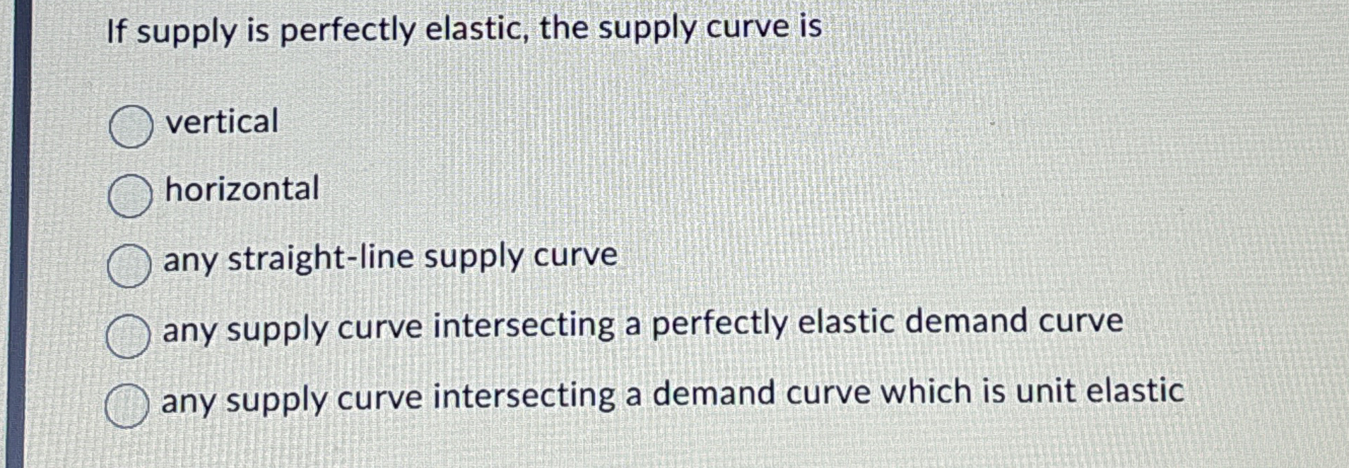Solved If supply is perfectly elastic, the supply curve | Chegg.com