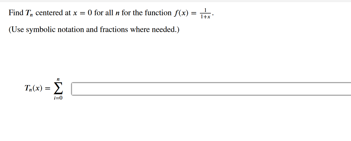 Solved Find Tn ﻿centered at x=0 ﻿for all n ﻿for the function | Chegg.com