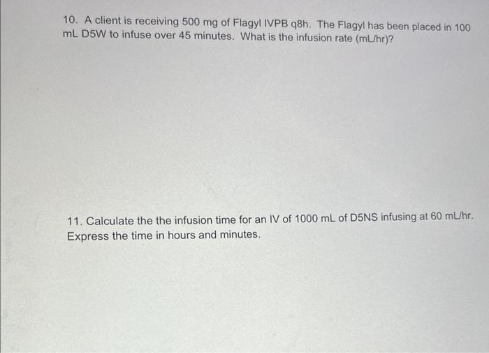 Solved 10. A client is receiving 500mg of Flagyl IVPB q8 h. | Chegg.com