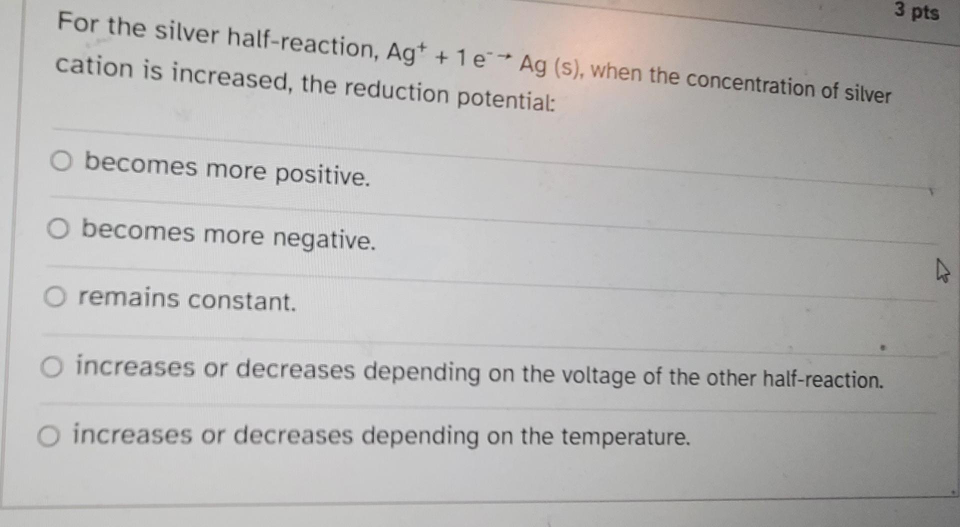 Solved 3 pts For the silver half-reaction, Ag+ + 1 e* Ag | Chegg.com