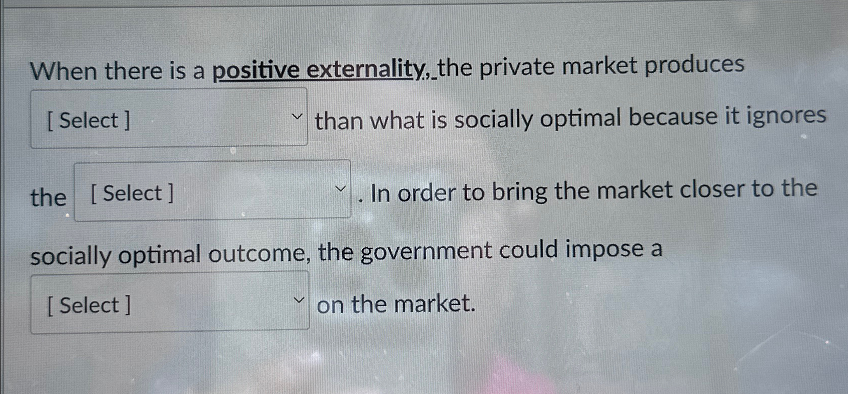 Solved When There Is A Positive Externality The Private