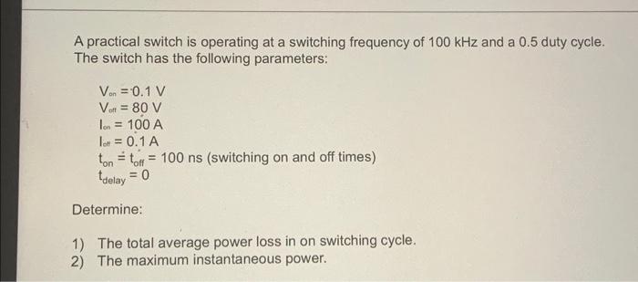 Solved ‏A practical switch is operating at a switching | Chegg.com