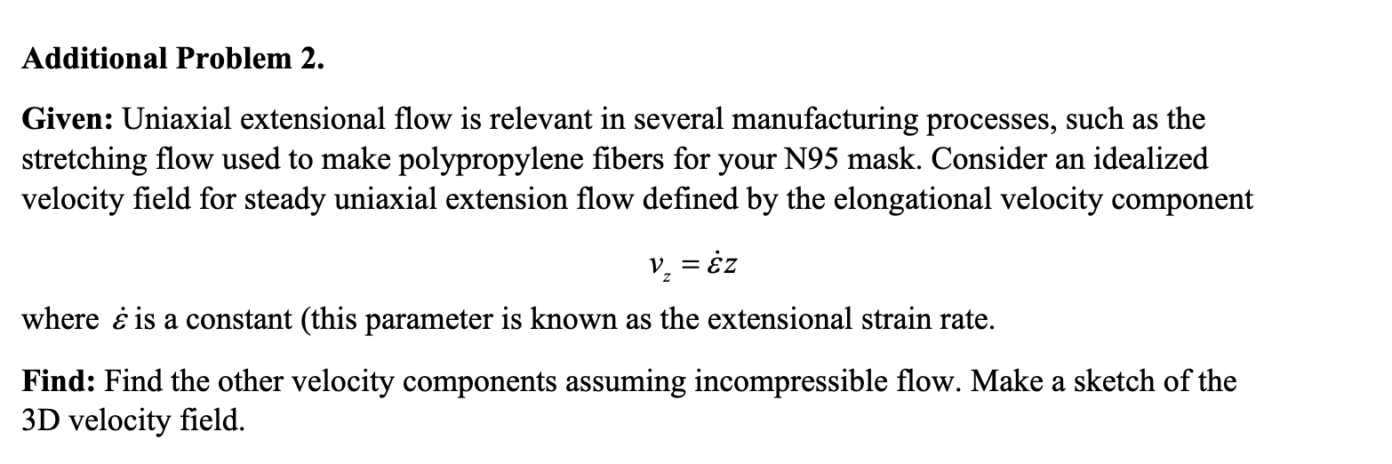 Solved Additional Problem 2.Given: Uniaxial extensional flow | Chegg.com Solved Additional Problem 2.Given: Uniaxial extensional flow | Chegg.com