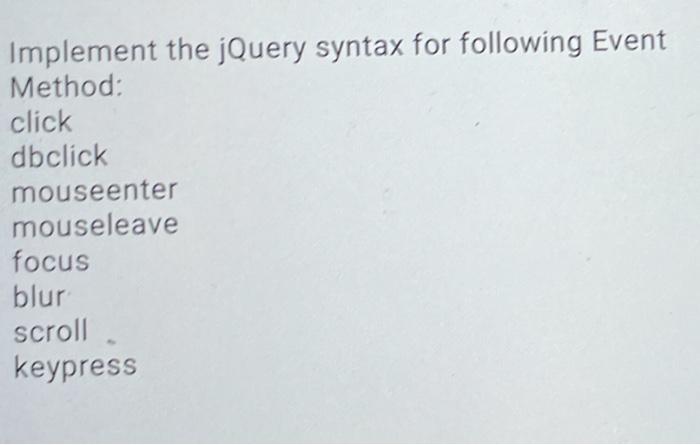 Solved Implement The Jquery Syntax For Following Event