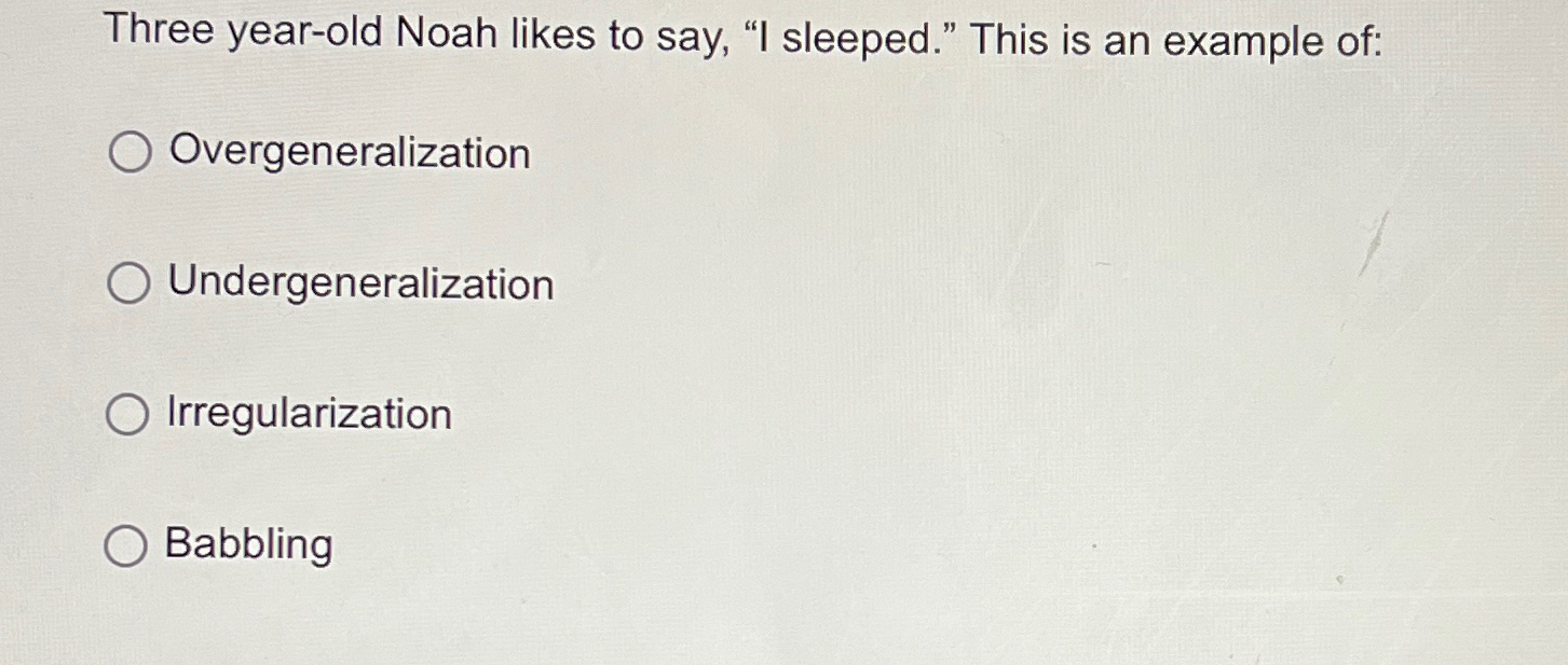 Solved Three year-old Noah likes to say, "I sleeped." This | Chegg.com