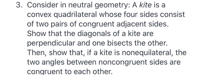 Solved 3. Consider in neutral geometry: A kite is a convex | Chegg.com