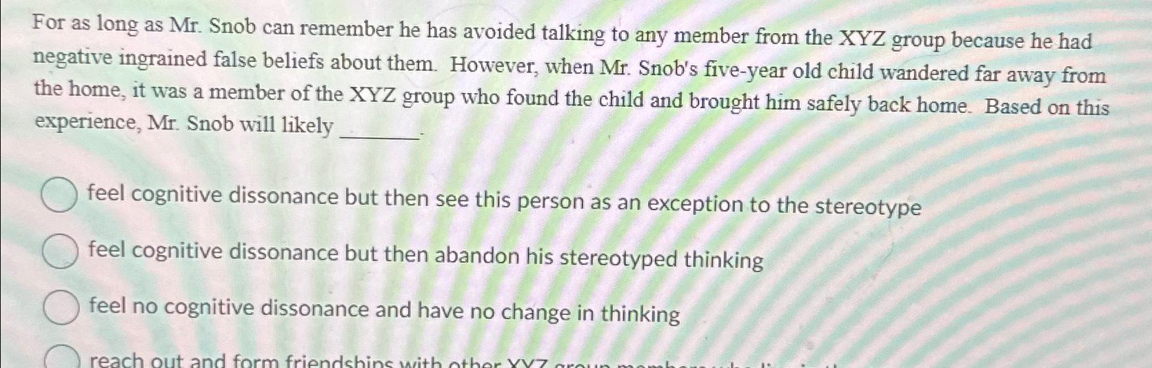 Solved For as long as Mr. ﻿Snob can remember he has avoided | Chegg.com