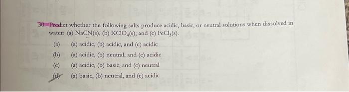 Solved 30. Predict whether the following salts produce | Chegg.com