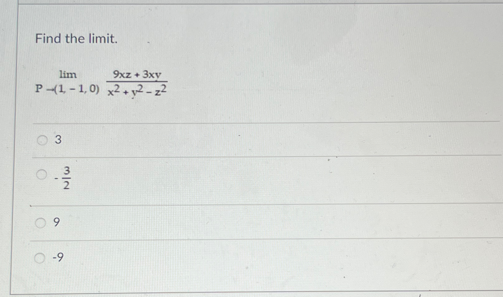 Solved Find the limit.limP→(1,-1,0)9xz+3xyx2+y2-z23-329-9 | Chegg.com