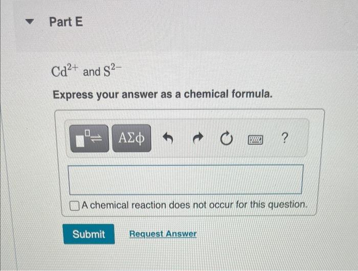 Solved Cd2+ and S2− Express your answer as a chemical | Chegg.com