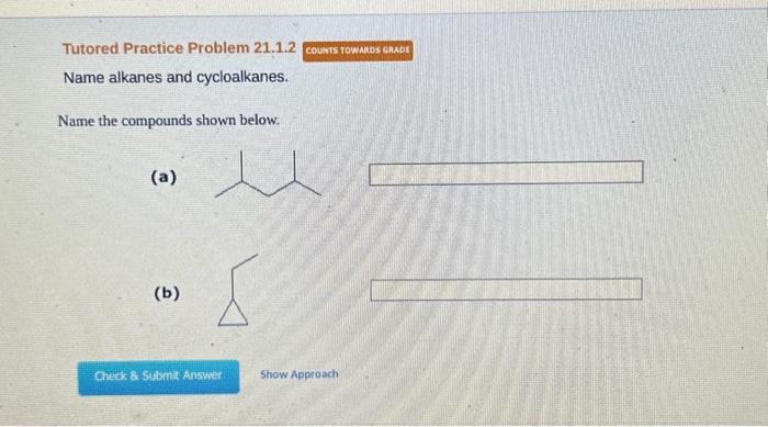Solved Tutored Practice Problem 21.1.2 Name alkanes and | Chegg.com Solved Tutored Practice Problem 21.1.2 Name alkanes and | Chegg.com