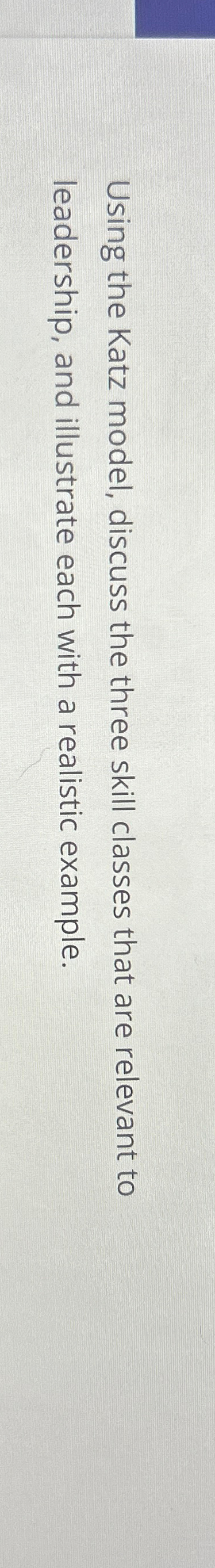 Solved Using the Katz model, discuss the three skill classes | Chegg.com