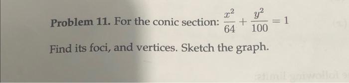 Solved Problem 11. For the conic section: 64x2+100y2=1 Find | Chegg.com