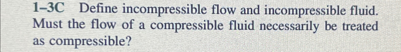 Solved 1-3C Define incompressible flow and incompressible | Chegg.com