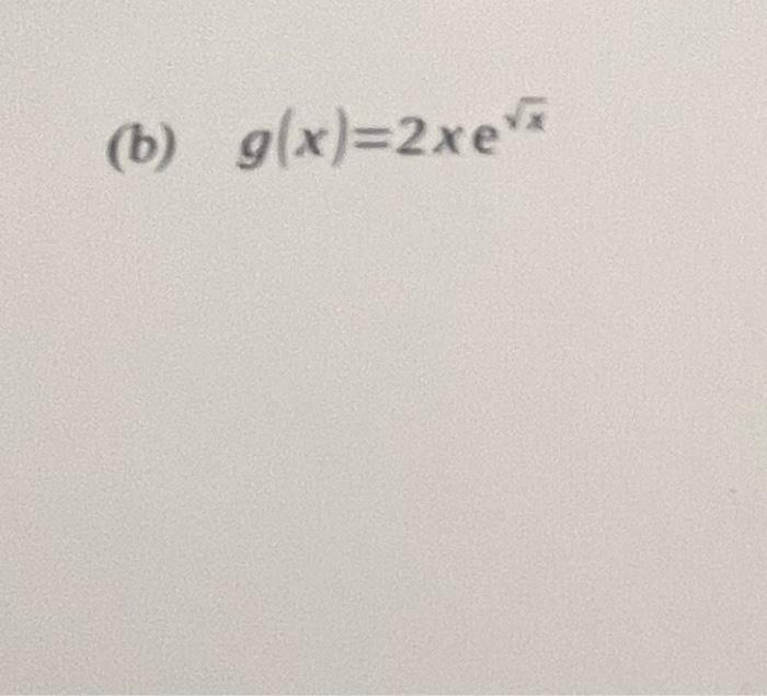 Solved (b) g(x)=2xex | Chegg.com