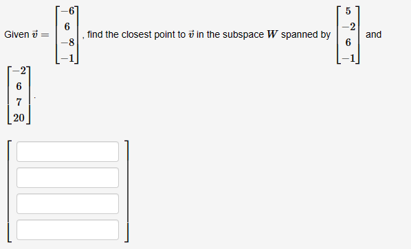 Solved Given vec(v)=[-66-8-1], ﻿find the closest point to | Chegg.com