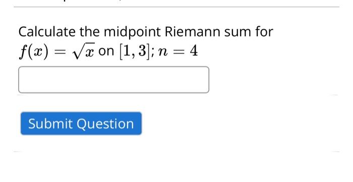 Solved Calculate the midpoint Riemann sum for f(x)=x on | Chegg.com