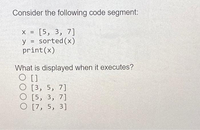 Solved Consider the following code segment: x = [5, 3, 7] y | Chegg.com