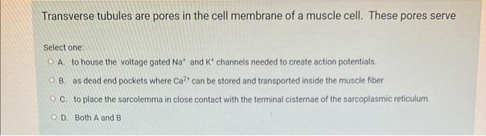 Solved Transverse tubules are pores in the cell membrane of | Chegg.com