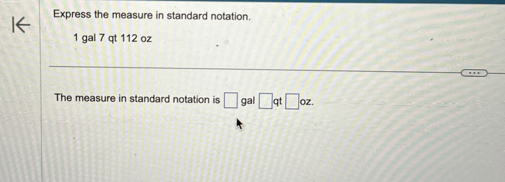 Solved Express the measure in standard notation.1 ﻿gal 7 ﻿qt | Chegg.com