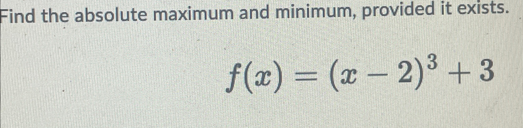 Solved Find the absolute maximum and minimum, provided it | Chegg.com