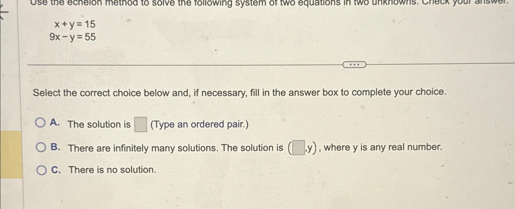 Solved x+y=159x-y=55Select the correct choice below and, if | Chegg.com