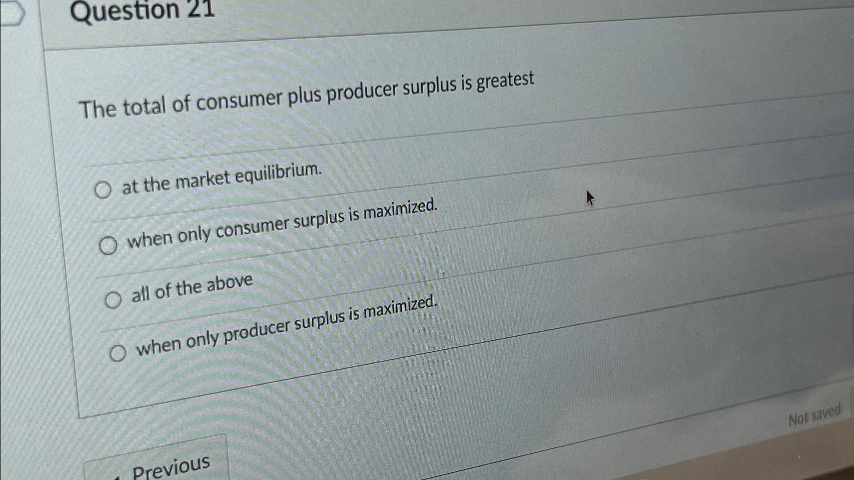 Solved Question 21The total of consumer plus producer | Chegg.com