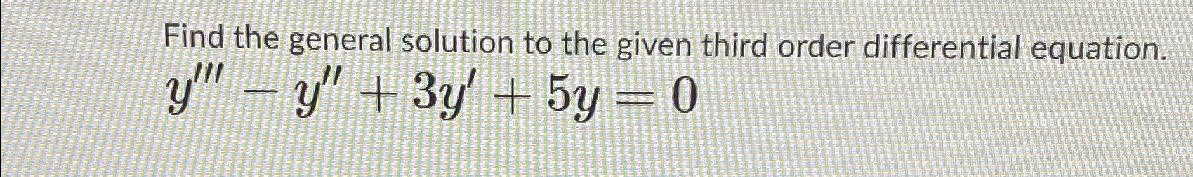 Solved Find the general solution to the given third order | Chegg.com