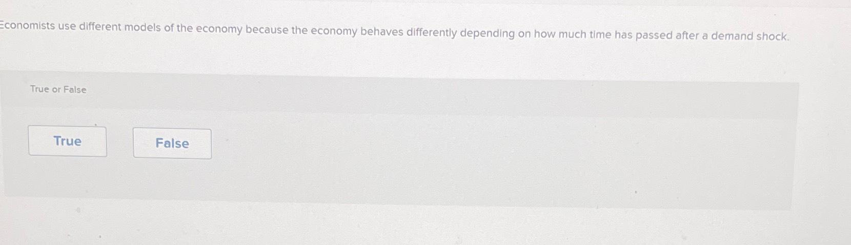 Solved Economists use different models of the economy | Chegg.com