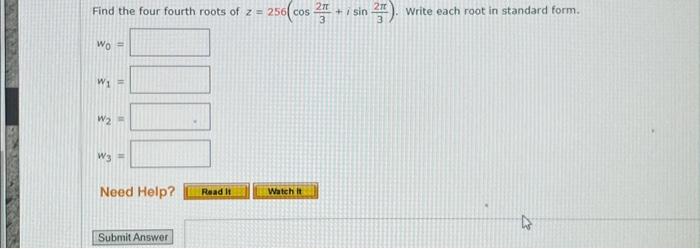 Solved Find the four fourth roots of z=256(cos32π+isin32π). | Chegg.com