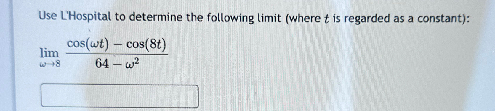 Solved Use L'Hospital to determine the following limit | Chegg.com