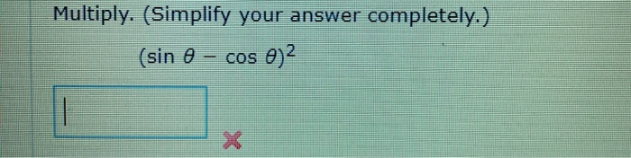 Solved Multiply. (Simplify your answer completely.) (sin 0 - | Chegg.com