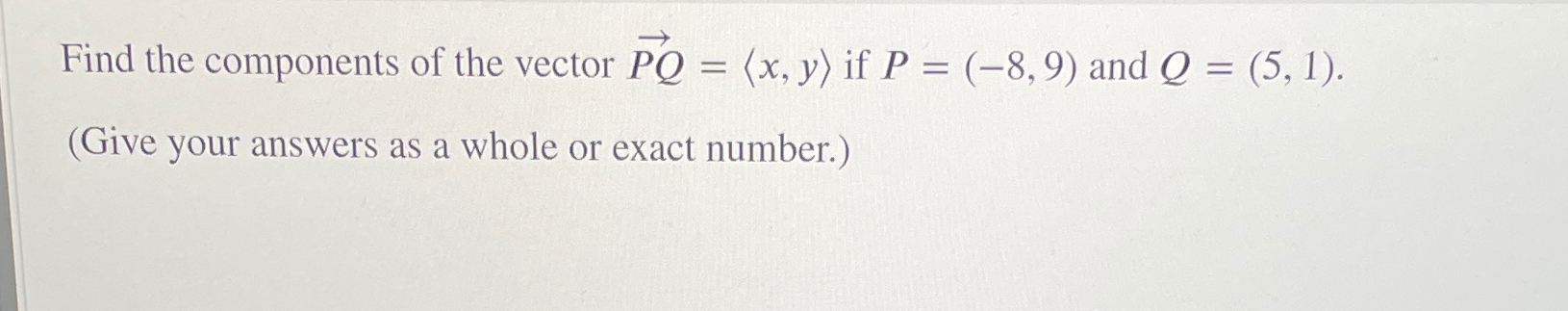 Solved Find the components of the vector vec(PQ)=(:x,y:) ﻿if | Chegg.com