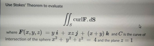 Solved Use Stokes' Theorem to evaluate Scu curlF.ds where | Chegg.com