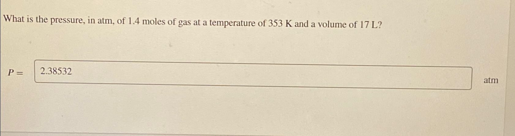 Solved What is the pressure, in atm, of 1.4 ﻿moles of gas at | Chegg.com