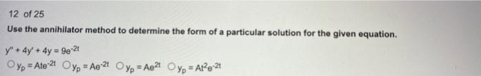 Solved 12 of 25 Use the annihilator method to determine the | Chegg.com